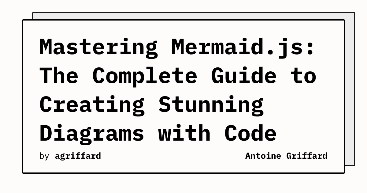 Mastering Mermaid.js: The Complete Guide to Creating Stunning Diagrams ...